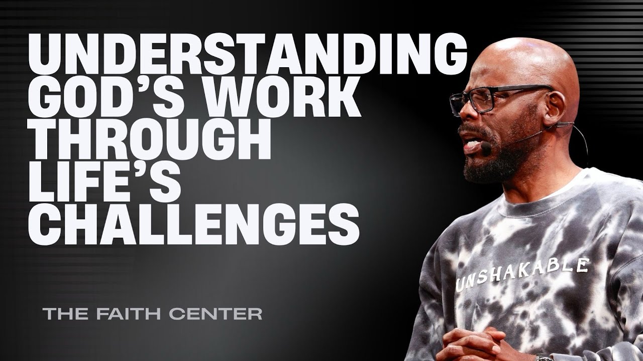 Understanding God’s Work Through Life’s Challenges  | Bible Study 