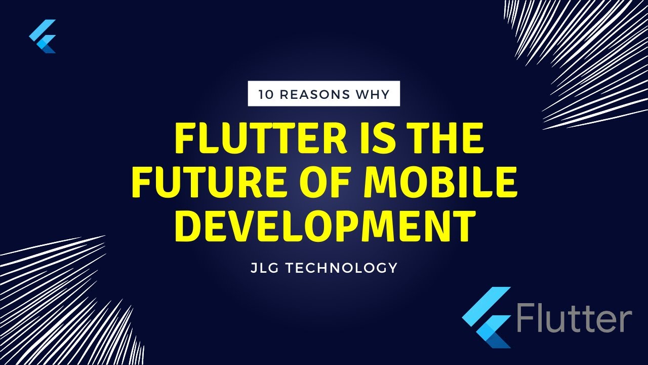 10 Reasons Why Flutter is the Future of Mobile Development