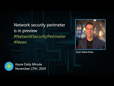 Network security perimeter is in preview, and more... - Azure Daily Minute Podcast - 27-NOV-2024