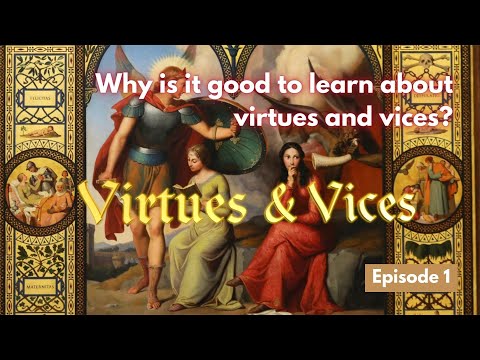 Virtues and vices | Why is it good to learn about virtues and vices? | Episode 1