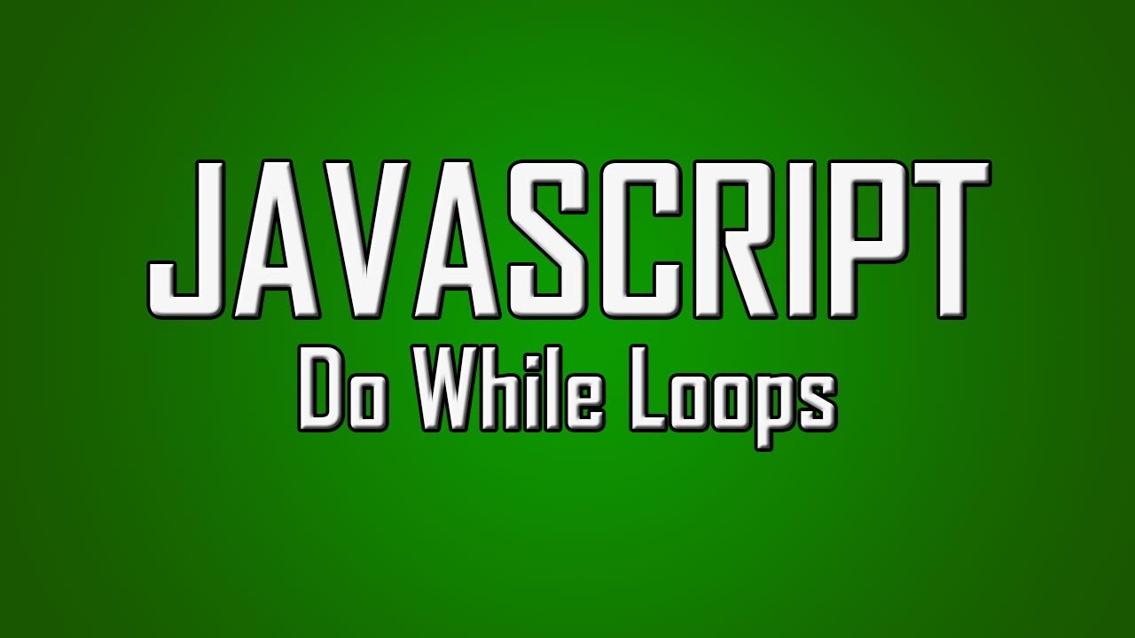 Learn JavaScript - #8 - Do While Loops