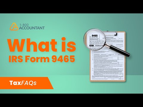 What is IRS Form 9465? - TaxFAQs