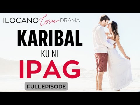 ILOCANO DRAMA | LOVE STORY | FULL EPISODE 17