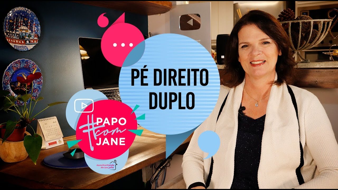 PÉ DIREITO DUPLO - #PapoComJane