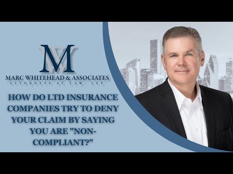 How Do LTD Insurance Companies Try to Deny Your Claim By Saying You Are "Non-Compliant?"