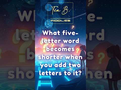 What five-letter word becomes shorter when you add two letters to it?