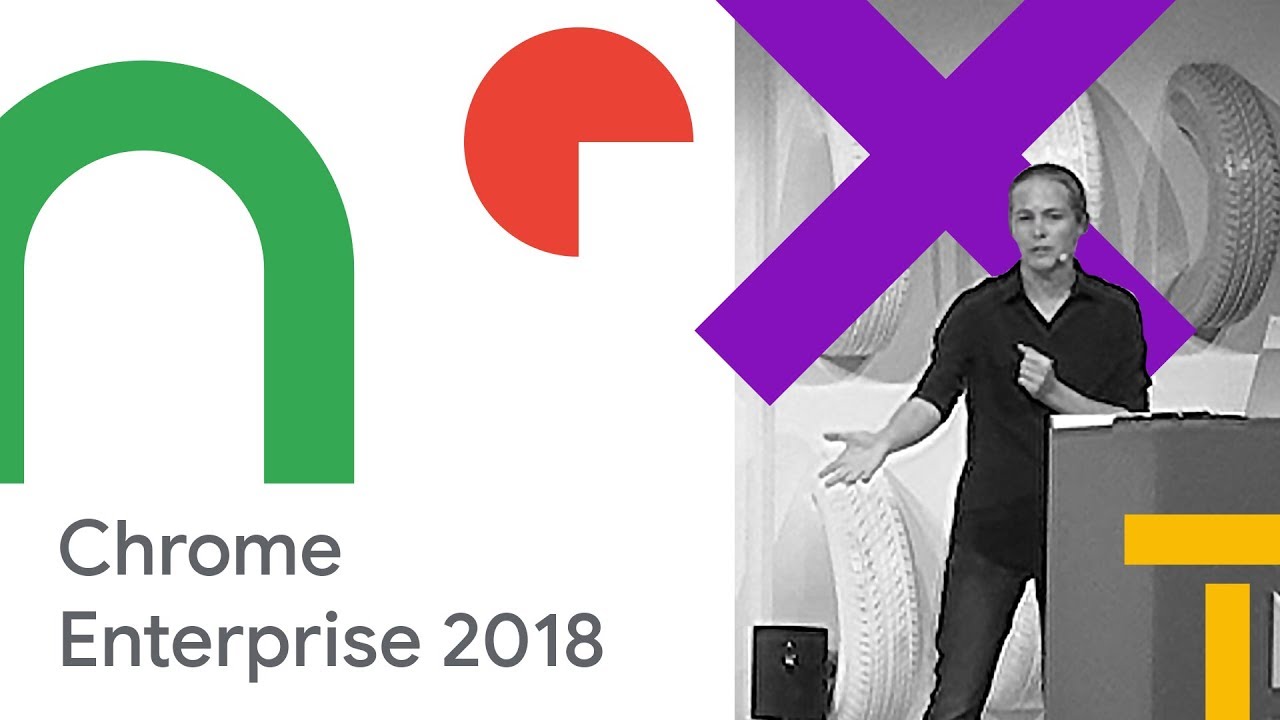 Chrome Enterprise 2018 and Beyond (Cloud Next '18)