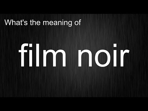 What's the meaning of "film noir", How to pronounce film noir?