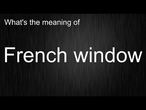 What's the meaning of "French window", How to pronounce French window?