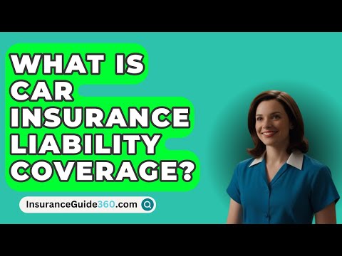 What Is Car Insurance Liability Coverage? - InsuranceGuide360.com