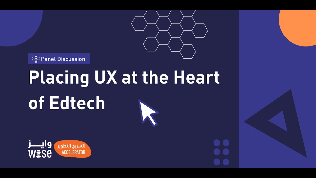 Placing UX at the Heart of Edtech - WISE Edtech Accelerator Webinar Series 2021