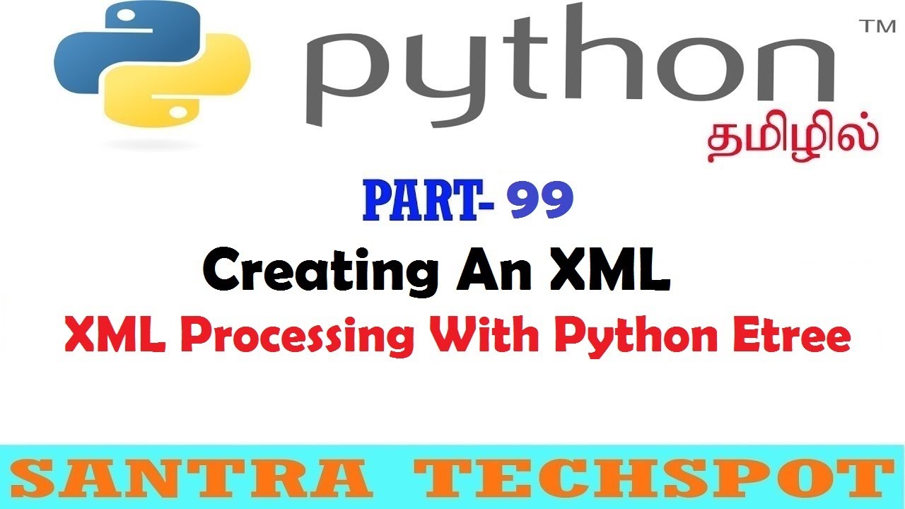#98 | Creating XML Document | XML Processing Using Python Element Tree | Python Tutorial in Tamil