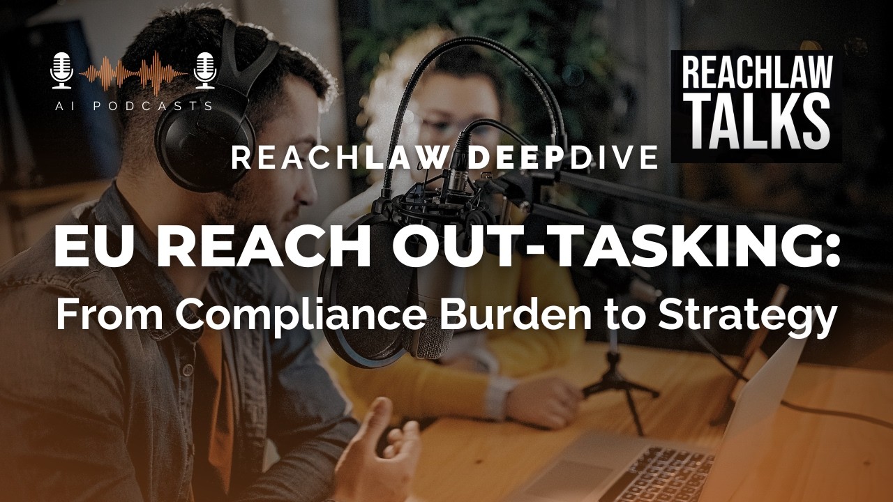 A Deep Dive into EU REACH Out-Tasking: From Compliance Burden to Strategy – podcast
