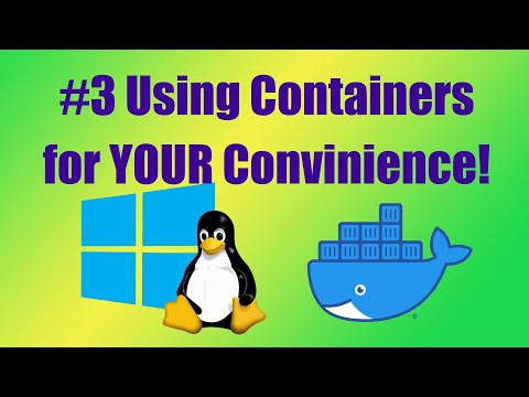 Using Containers For YOUR Convenience! - Linux Containers In Windows #3