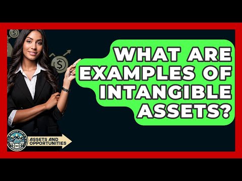 What Are Examples of Intangible Assets? - AssetsandOpportunity.org