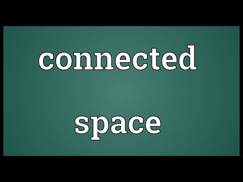 Connected space Meaning