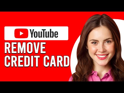 How To Remove Credit Card From YouTube (How Do I Delete A Credit Card On YouTube?)