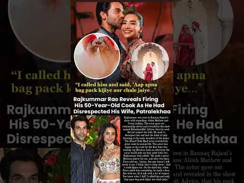 Rajkumaar Rao reveals firing his cook as he disrespected his wife Patralekhaa #news#rajkumarrao