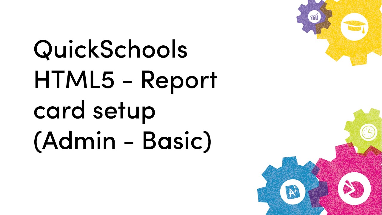 QuickSchools HTML5 - Report card setup (Admin - Basic)