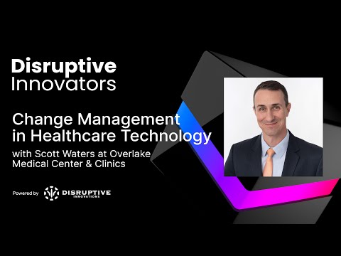 Change Management in Healthcare Technology with Scott Waters at Overlake Medical Center & Clinics