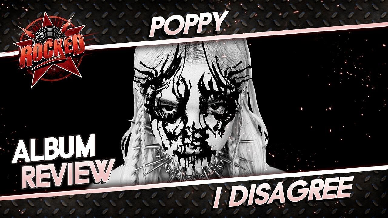Poppy - I Disagree | Album Review - Rocked