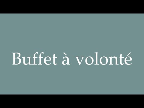 How to Pronounce ''Buffet à volonté'' (All-you-can-eat buffet) Correctly in French