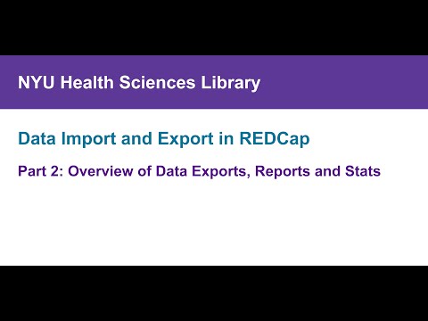 Data Import and Export in REDCap, Part 2: Overview of Data Exports, Reports and Stats.