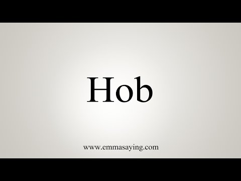 How To Say Hob