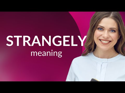 Strangely • what is STRANGELY definition