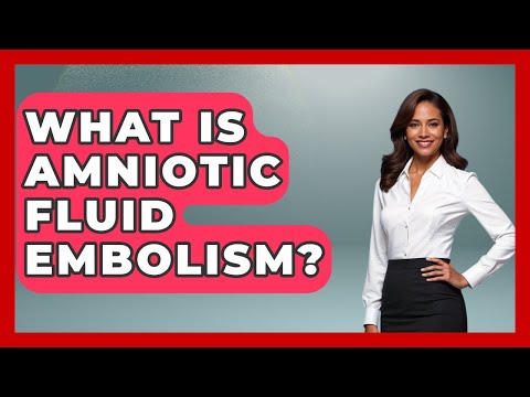 What Is Amniotic Fluid Embolism? - First Response Medicine
