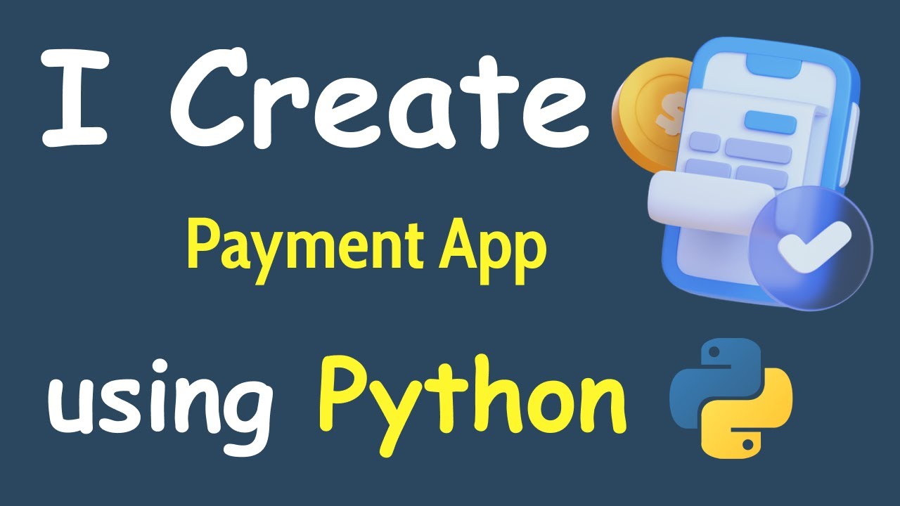 I CREATE PAYMENT APP USING PYTHON & LEARN PYTHON BY BUILDING SIMPLE PROJECTS