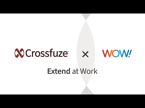 Crossfuze Extend at Work: A Word from WOW! Internet