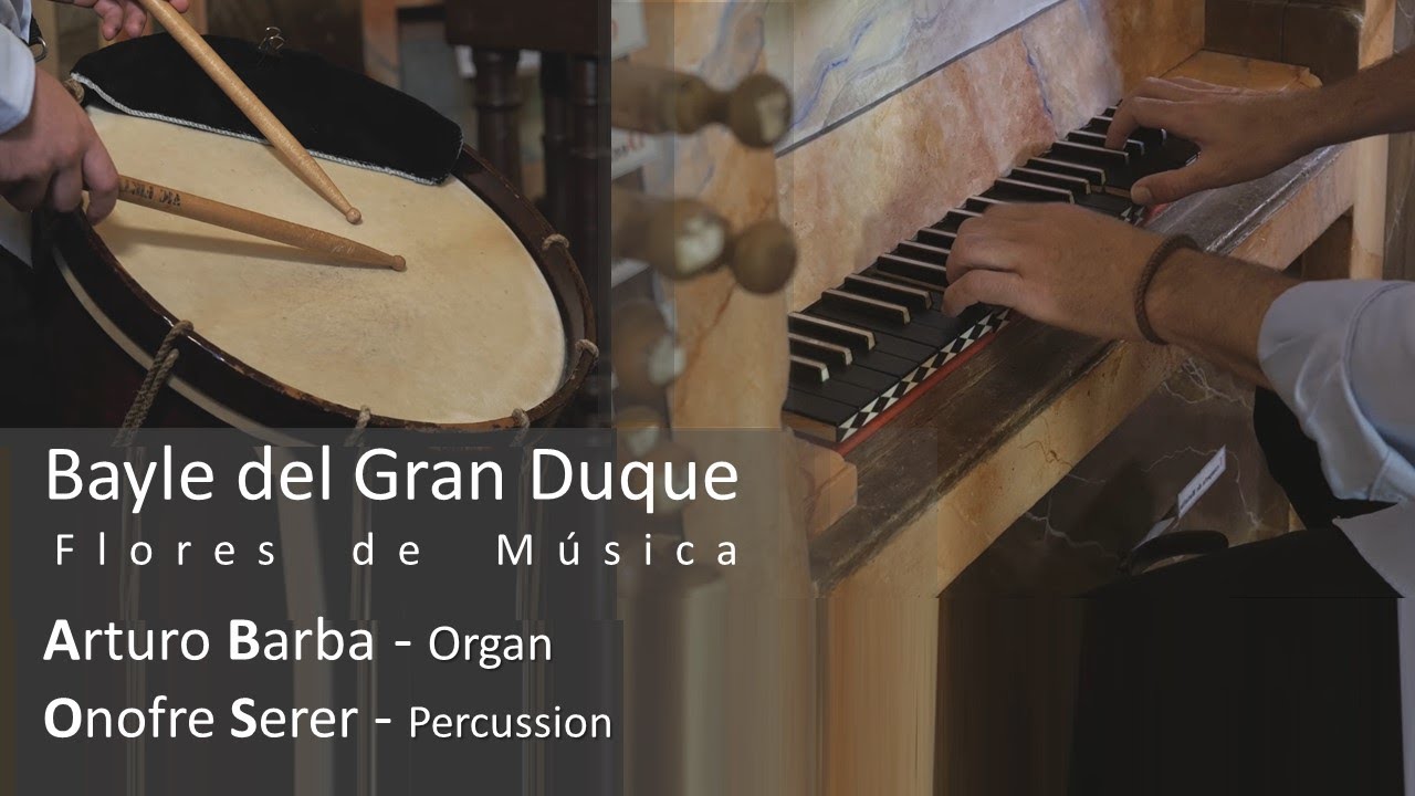 Bayle del Gran Duque. Flores de Música. A. Barba, organ + O.Serer, percussion. Villar de Cañas-Spain
