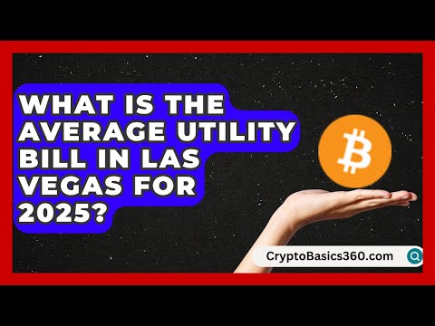 What Is the Average Utility Bill in Las Vegas for 2025? | Your Utilities Hub
