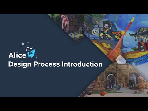 Alice Workshop Week 4: Design Process Introduction
