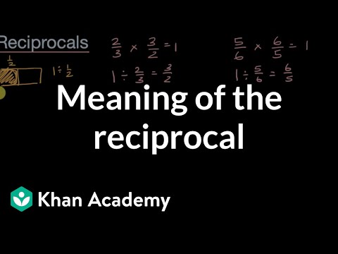 Meaning of the reciprocal (video) | Khan Academy