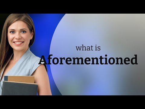 Aforementioned • what is AFOREMENTIONED definition