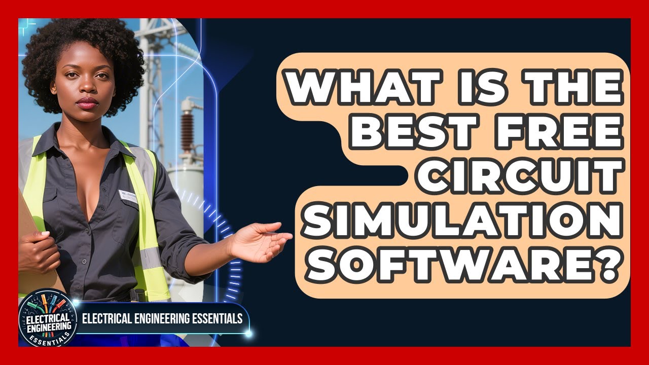 What Is The Best FREE Circuit Simulation Software? - Electrical Engineering Essentials