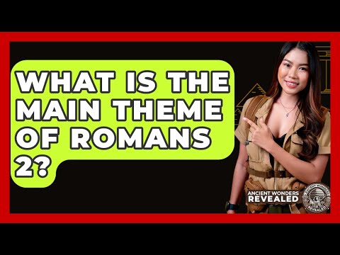 What Is The Main Theme Of Romans 2? - Ancient Wonders Revealed