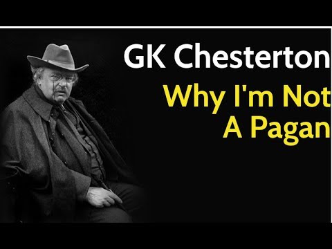 GK Chesterton: Why I'm Not A Pagan |  Sunday