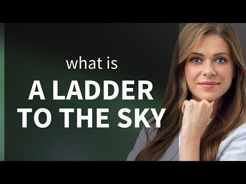 Unlocking the Meaning Behind "A Ladder to the Sky"