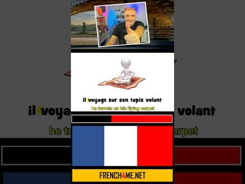 How to say in French I he travels on his flying carpet mp4