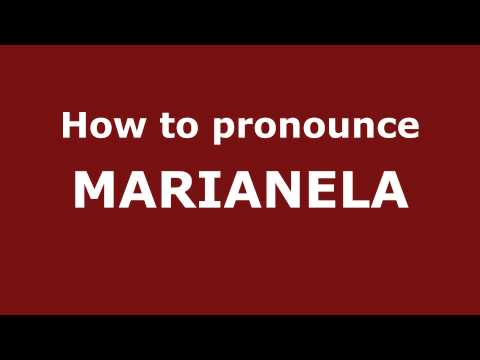 How to Pronounce MARIANELA in Spanish - PronounceNames.com