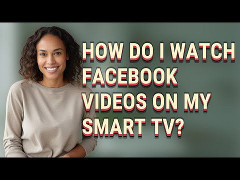 How do I watch Facebook videos on my smart TV?