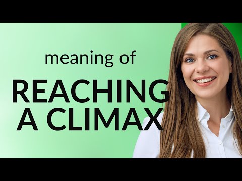 Understanding the Phrase "Reaching a Climax"