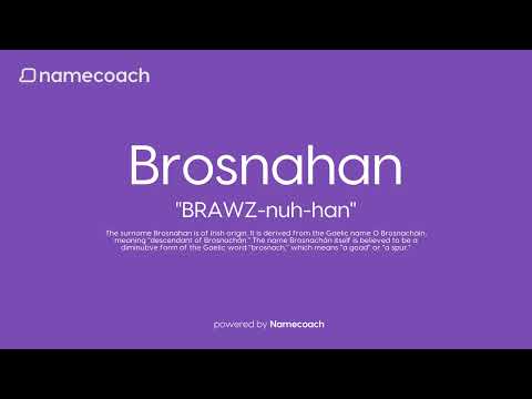 How to Pronunce Brosnahan