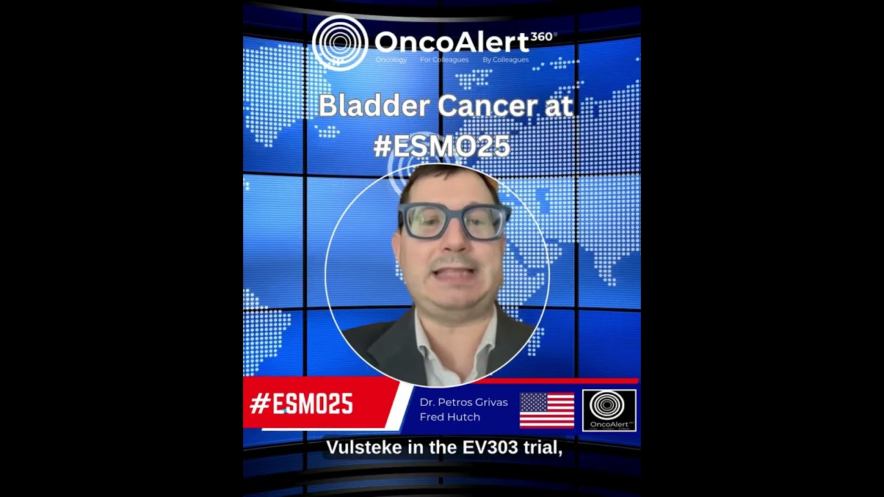 Bladder Cancer at presented at ESMO 2025, highlights by Dr. Petros Grivas