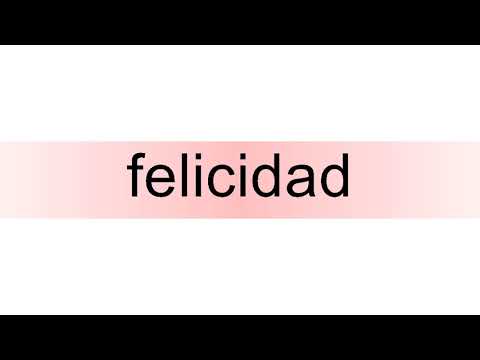 How to pronounce felicidad