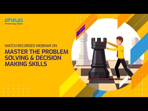 Master The Problem Solving & Decision Making Skills- An encouraging webinar!!!