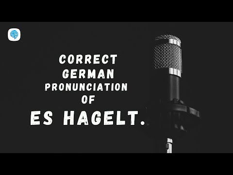 How to pronounce 'Es hagelt.' (It's hailing.) in German? | German Pronunciation